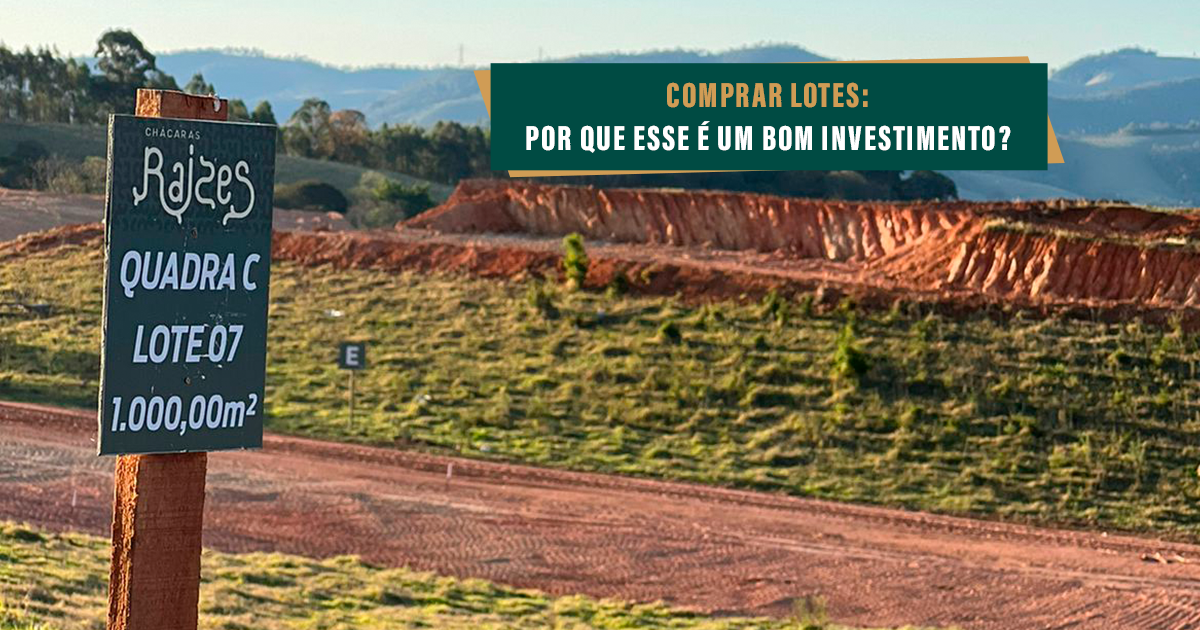 Comprar lotes: por que esse é um bom investimento?